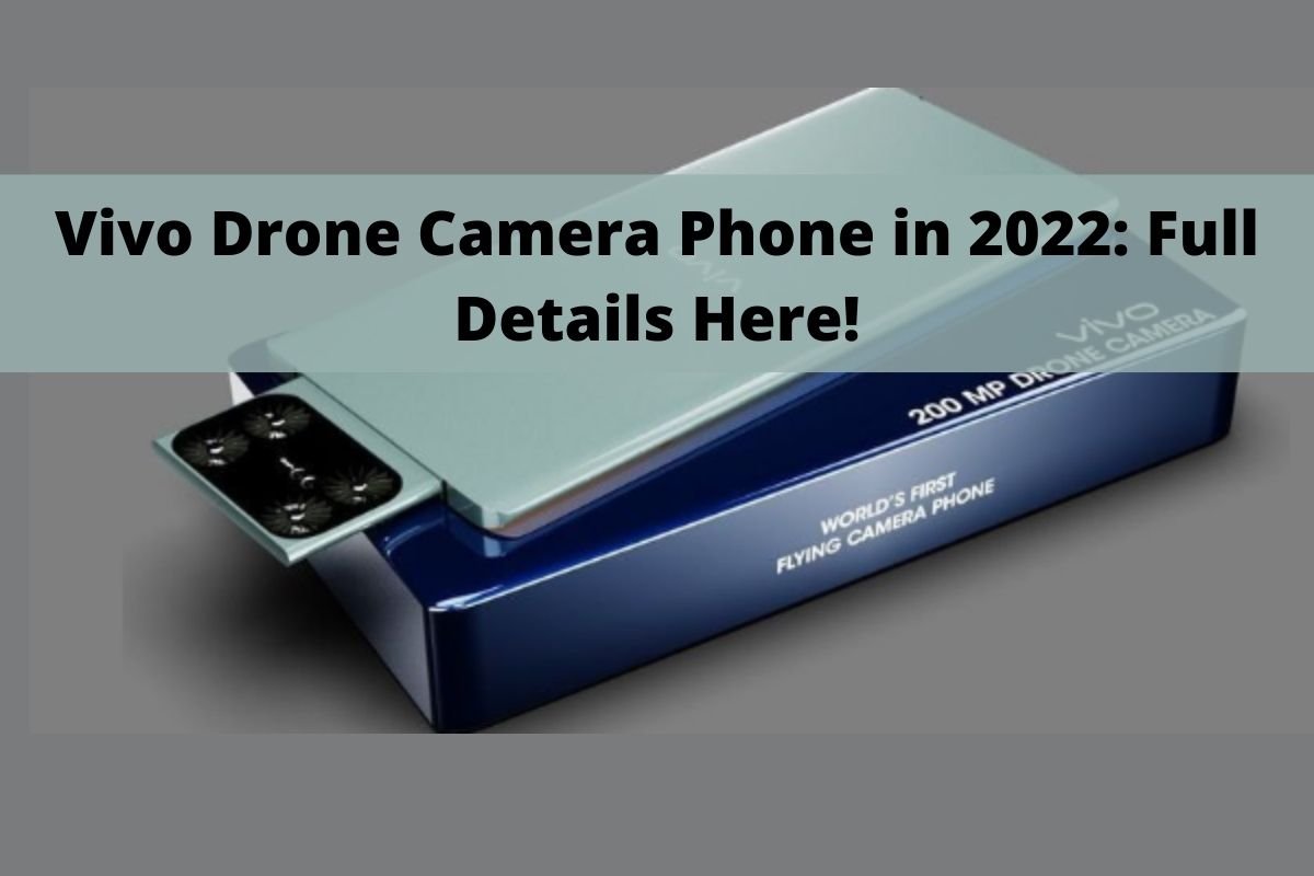 Vivo Drone Camera Phone in 2022: Full Details Here! - Sweat Sign
